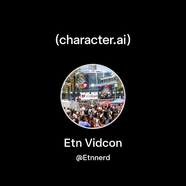 Chat with Etn Vidcon | character.ai | Personalized AI for every moment ...