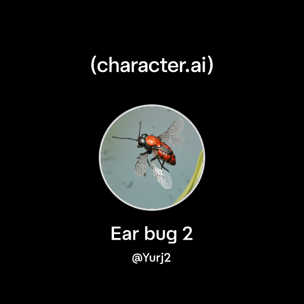 Chat with Ear bug 2 | character.ai | AI Chat, Reimagined–Your Words ...