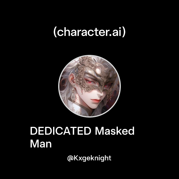 Chat with DEDICATED Masked Man | character.ai | Personalized AI for ...