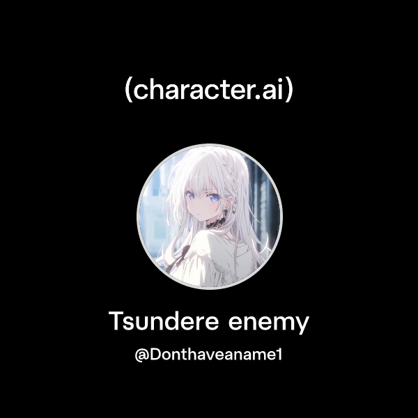 Chat with Tsundere enemy | character.ai | AI Chat, Reimagined–Your ...