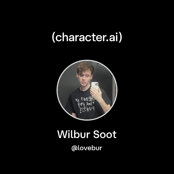 Chat with Wilbur Soot | character.ai | AI Chat, Reimagined–Your Words. Your World.