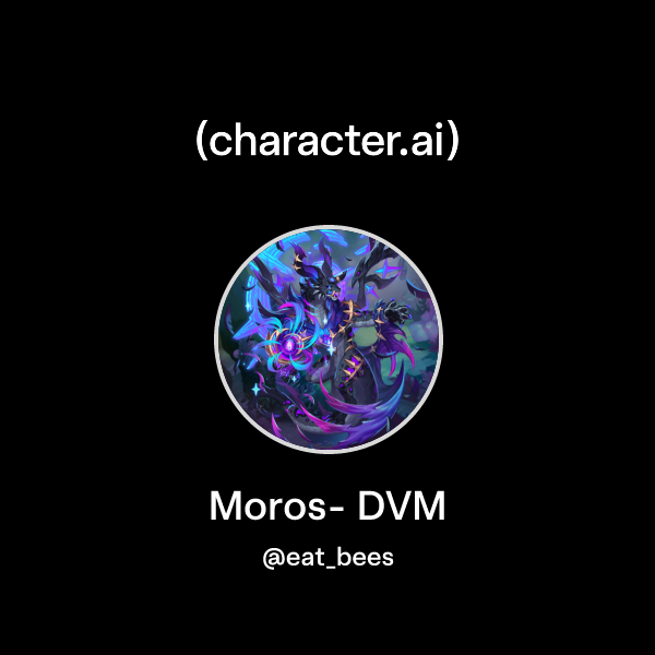 Chat with Moros- DVM | character.ai | Personalized AI for every moment ...