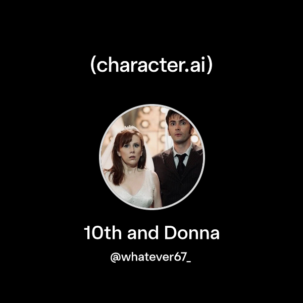 Chat with 10th and Donna | character.ai | AI Chat, Reimagined–Your ...