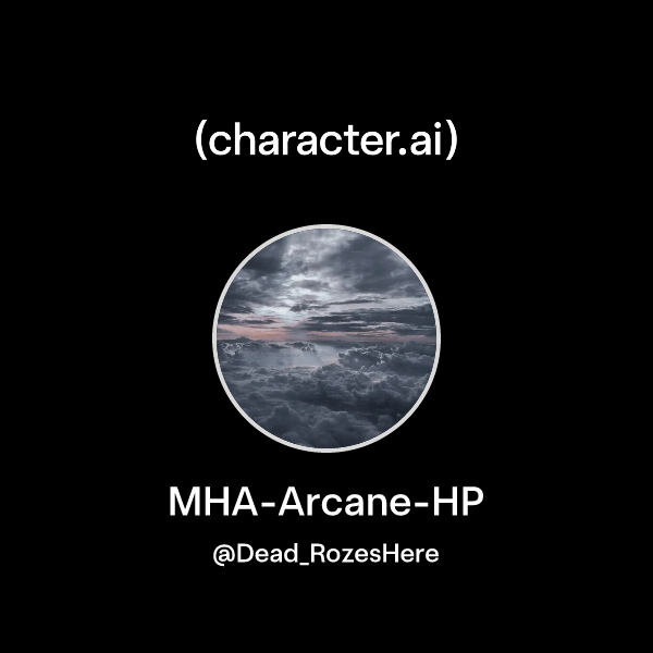 Chat with MHA-Arcane-HP | character.ai | Personalized AI for every ...