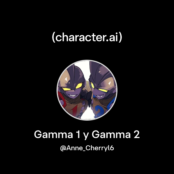 Chat with Gamma 1 y Gamma 2 | character.ai | AI Chat, Reimagined–Your ...