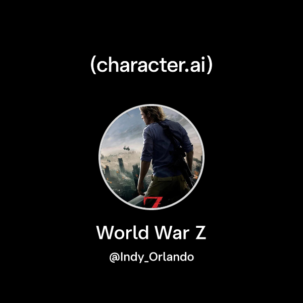 Chat with World War Z | character.ai | Personalized AI for every moment ...