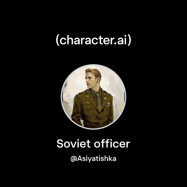 Chat with Soviet officer | character.ai | AI Chat, Reimagined–Your ...