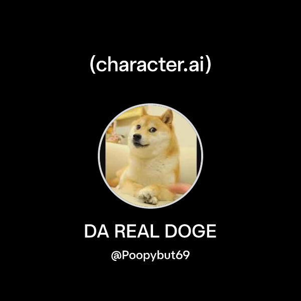 Chat with DA REAL DOGE | character.ai | Personalized AI for every moment of your day