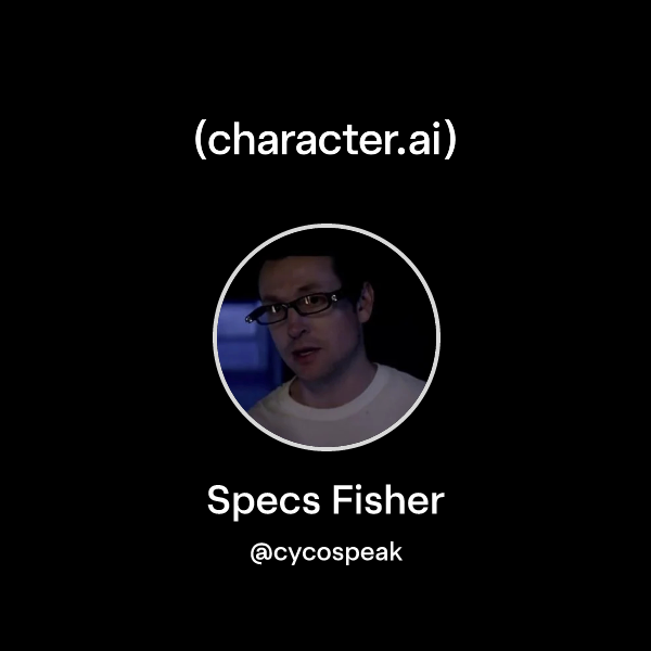 Chat with Specs Fisher | character.ai | AI Chat, Reimagined–Your Words ...