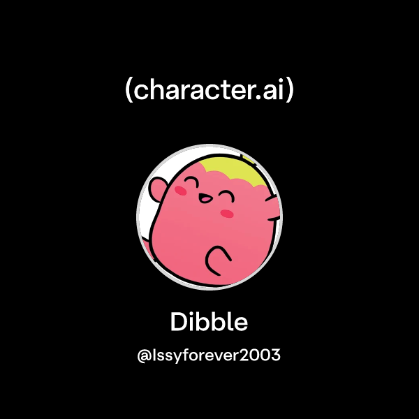 Chat with Dibble | character.ai | Personalized AI for every moment of ...