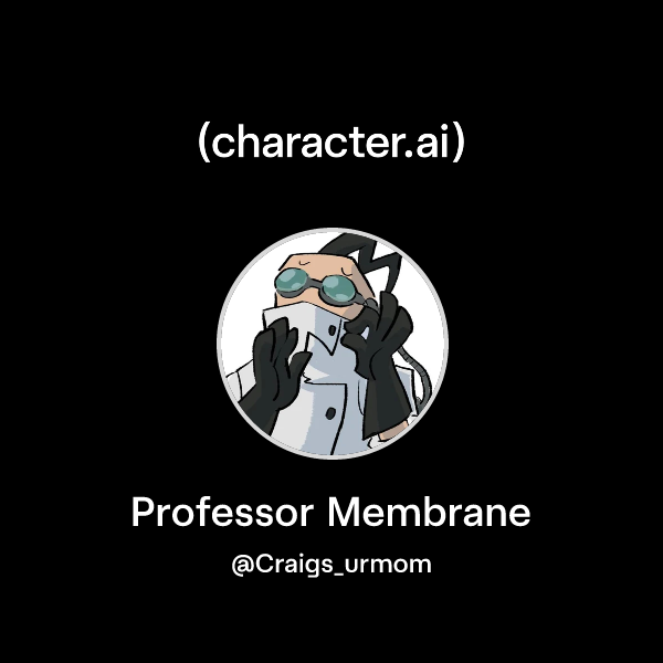 Chat with Professor Membrane | character.ai | AI Chat, Reimagined–Your ...