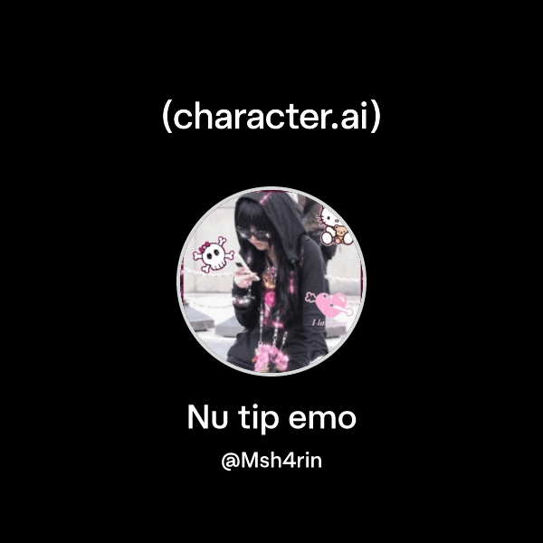 Chat with Nu tip emo | character.ai | AI Chat, Reimagined–Your Words. Your World.