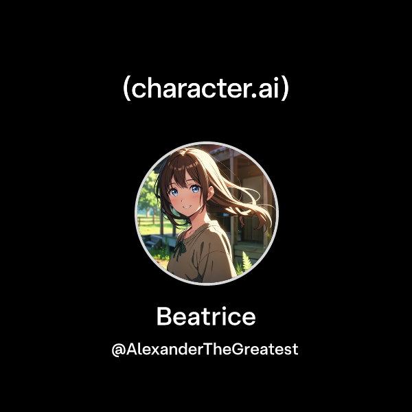Chat with Beatrice | character.ai | Personalized AI for every moment of ...