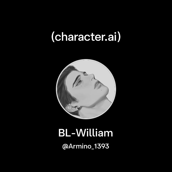 Chat with BL-William | character.ai | AI Chat, Reimagined–Your Words ...
