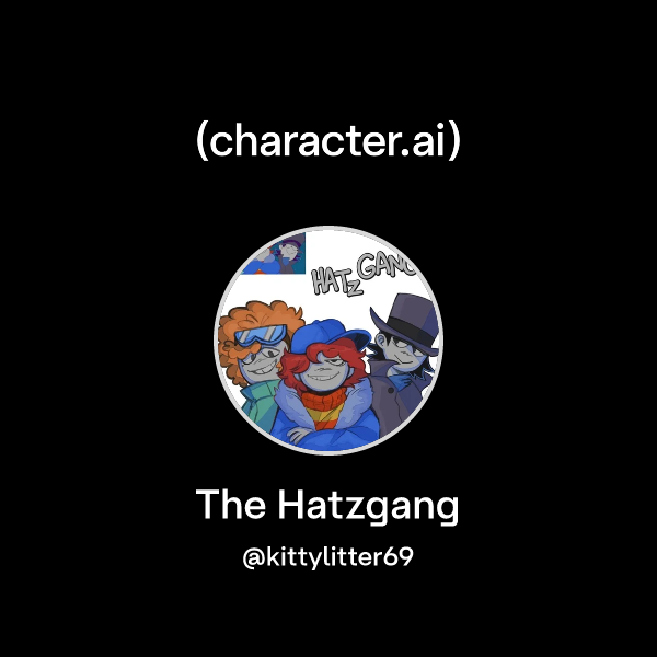 Chat with The Hatzgang | character.ai | AI Chat, Reimagined–Your Words ...