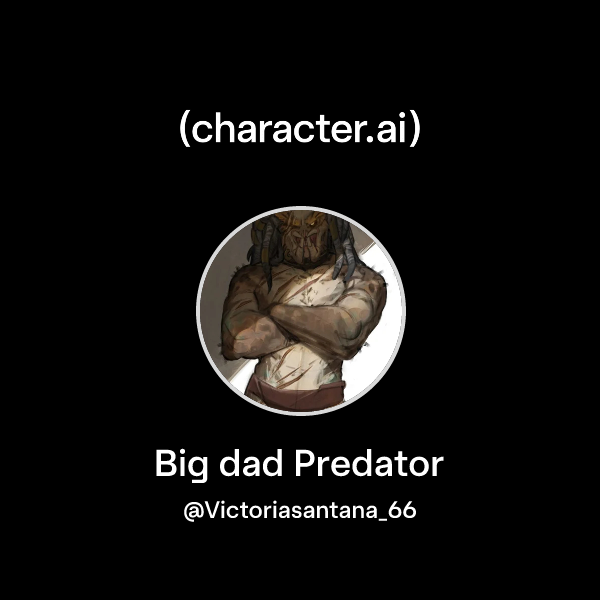 Chat with Big dad Predator | character.ai | AI Chat, Reimagined–Your ...