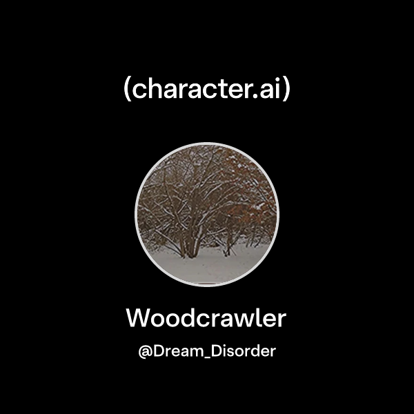 Chat with Woodcrawler | character.ai | AI Chat, Reimagined–Your Words ...