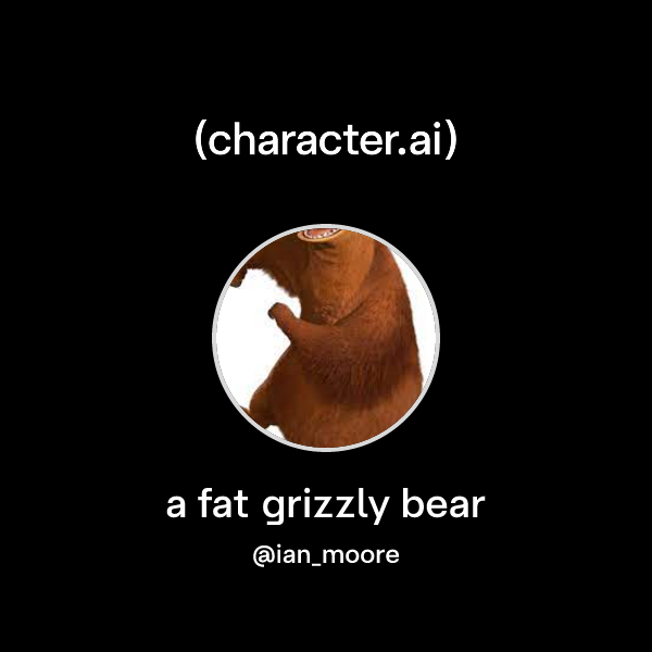 Chat with a fat grizzly bear | character.ai | AI Chat, Reimagined–Your ...