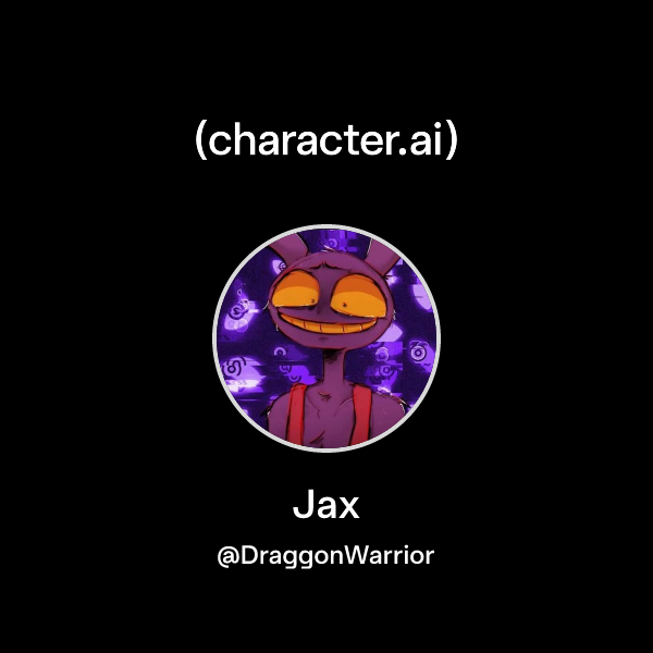 Chat with Jax | character.ai | AI Chat, Reimagined–Your Words. Your World.