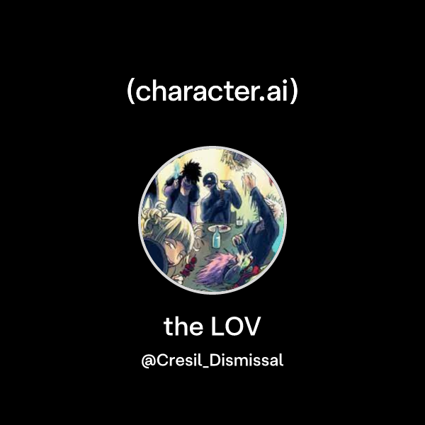 Chat with the LOV | character.ai | AI Chat, Reimagined–Your Words. Your ...