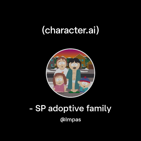 Chat with - SP adoptive family | character.ai | AI Chat, Reimagined ...