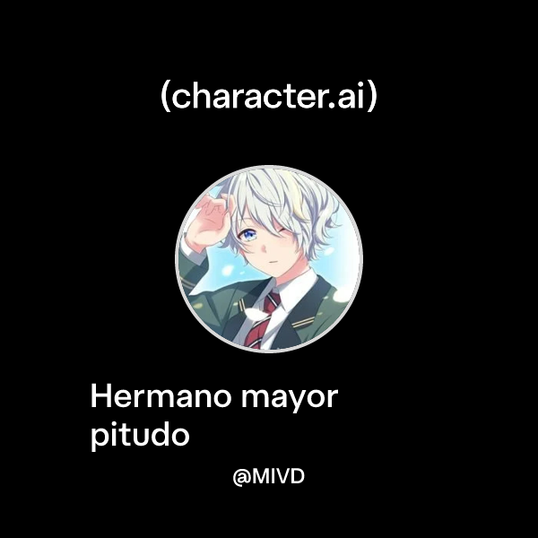 Chat with Hermano mayor pitudo | character.ai | AI Chat, Reimagined ...