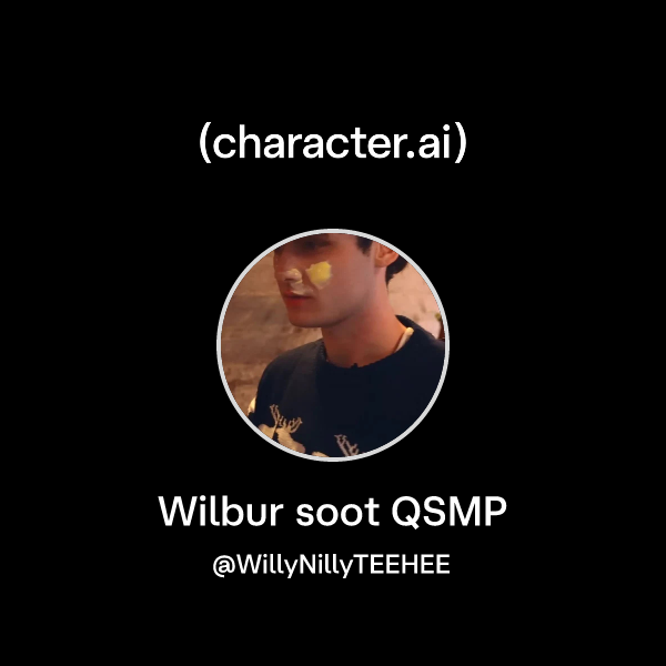 Chat with Wilbur soot QSMP | character.ai | AI Chat, Reimagined–Your ...