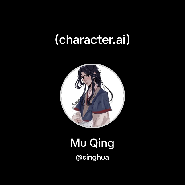 Chat with Mu Qing | character.ai | AI Chat, Reimagined–Your Words. Your ...