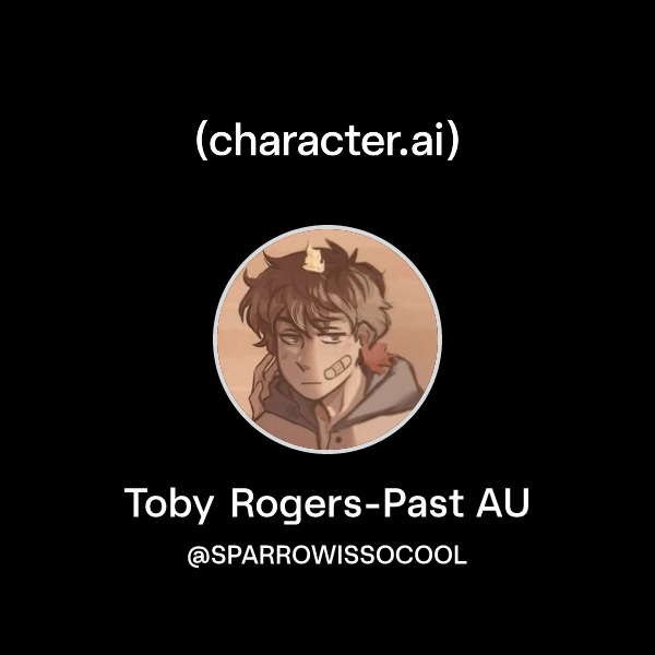 Chat with Toby Rogers-Past AU | character.ai | AI Chat, Reimagined–Your ...