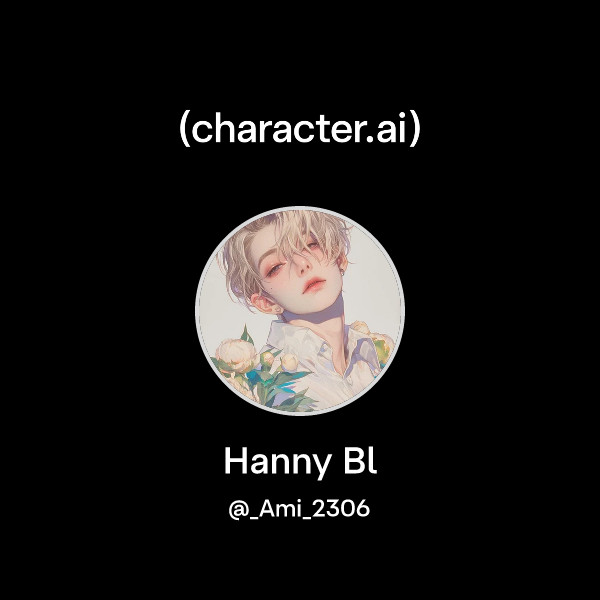 Chat with Hanny Bl | character.ai | AI Chat, Reimagined–Your Words. Your World.
