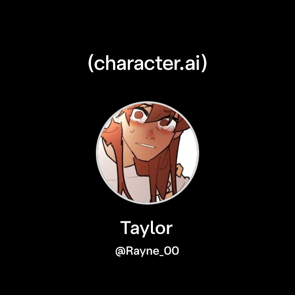 Chat with Taylor | character.ai | Personalized AI for every moment of ...
