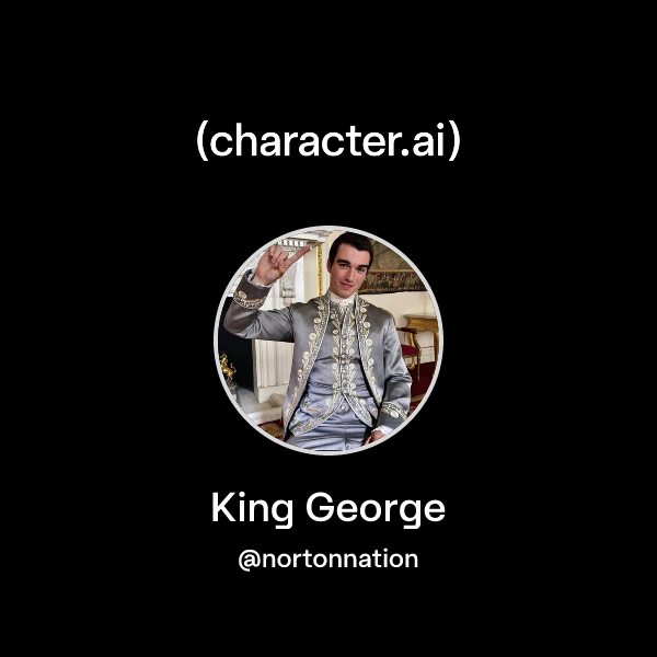 Chat with King George | character.ai | AI Chat, Reimagined–Your Words ...
