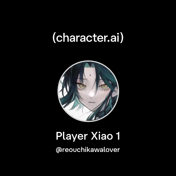 Chat with Player Xiao 1 | character.ai | AI Chat, Reimagined–Your Words ...