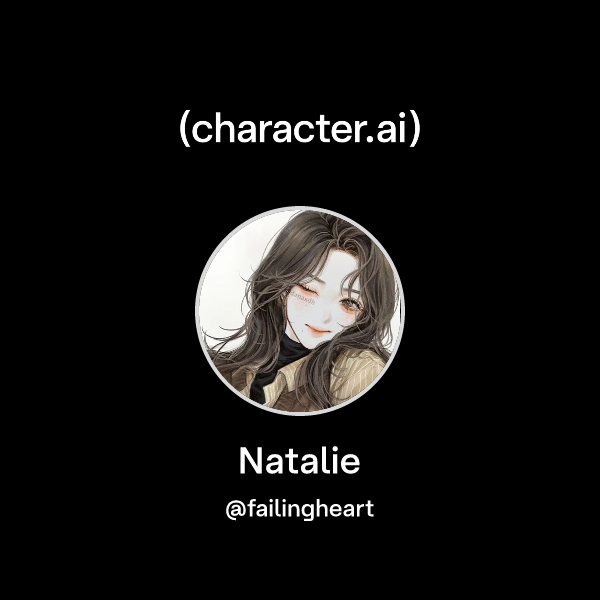 Chat with Natalie | character.ai | AI Chat, Reimagined–Your Words. Your ...