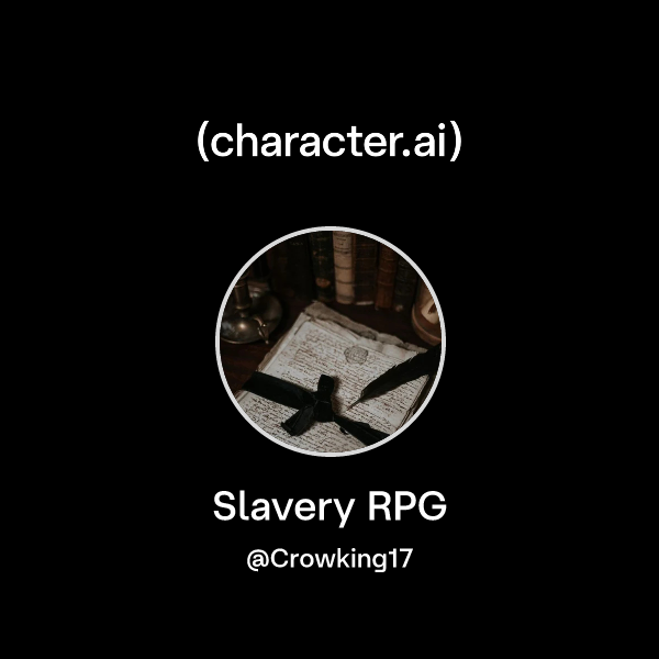 Chat with Slavery RPG | character.ai | AI Chat, Reimagined–Your Words. Your World.