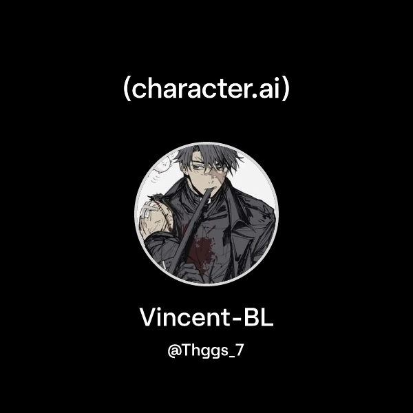 Chat with Vincent-BL | character.ai | AI Chat, Reimagined–Your Words. Your World.