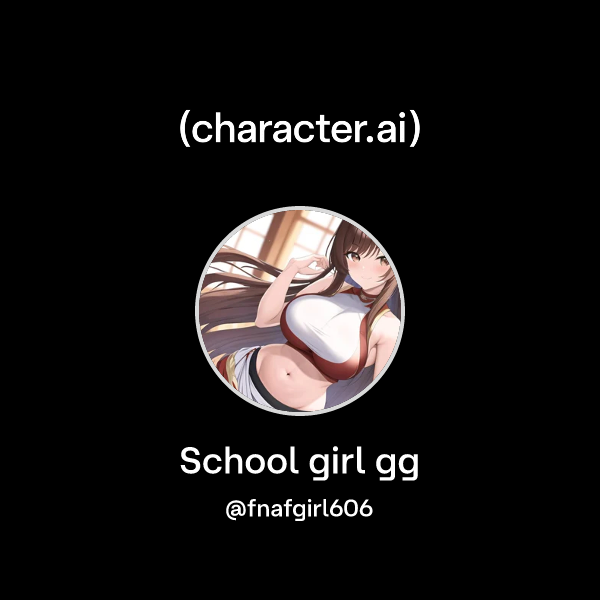 Chat with School girl gg | character.ai | Personalized AI for every ...