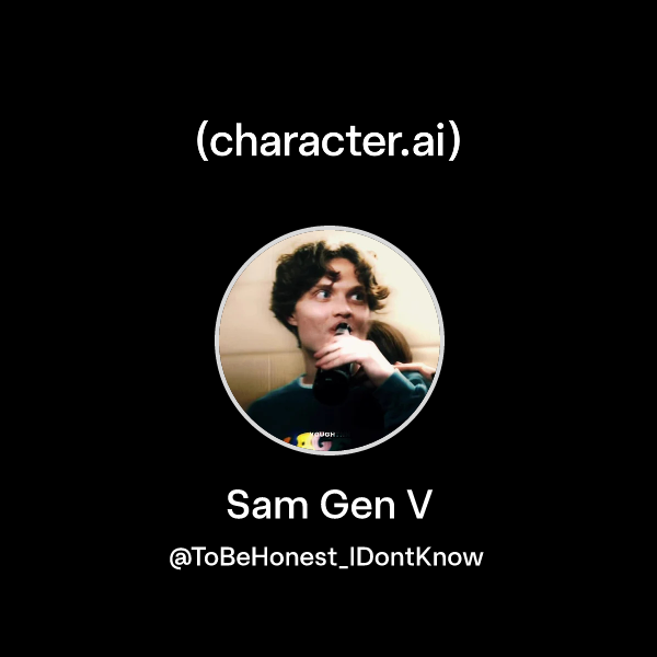 Chat with Sam Gen V | character.ai | AI Chat, Reimagined–Your Words. Your World.
