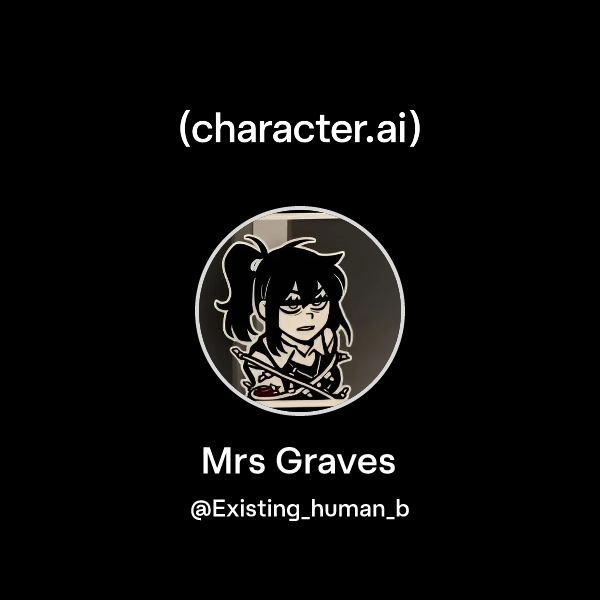 Chat with Mrs Graves | character.ai | AI Chat, Reimagined–Your Words ...