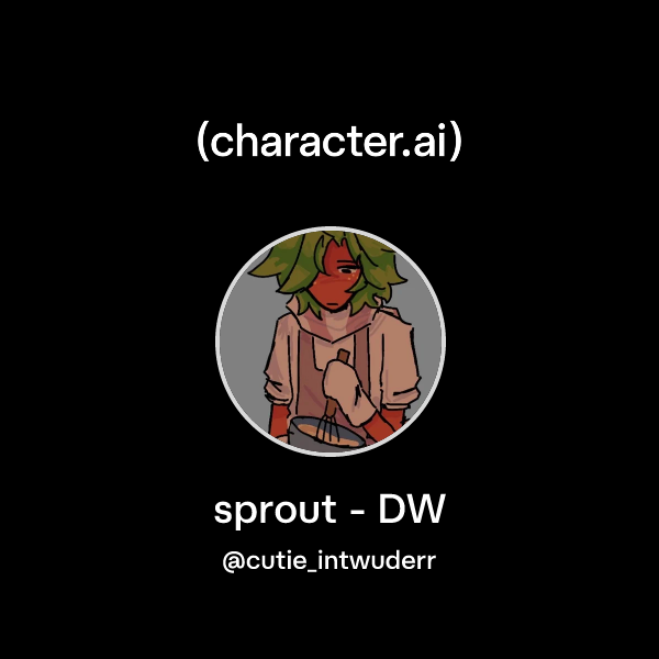Chat with sprout - DW | character.ai | AI Chat, Reimagined–Your Words ...