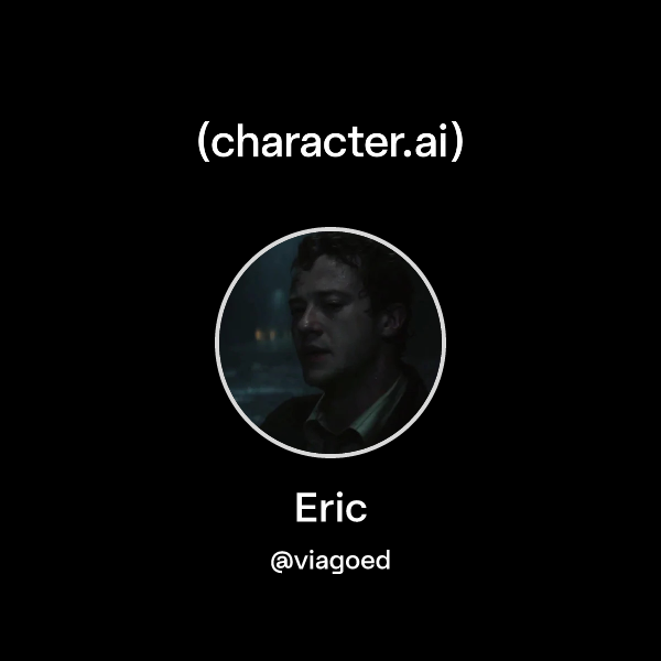 Chat with Eric | character.ai | AI Chat, Reimagined–Your Words. Your World.