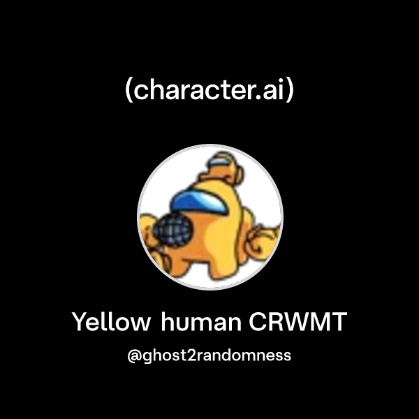 Chat with Yellow human CRWMT | character.ai | AI Chat, Reimagined–Your ...