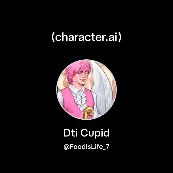 Chat with Dti Cupid | character.ai | Personalized AI for every moment ...
