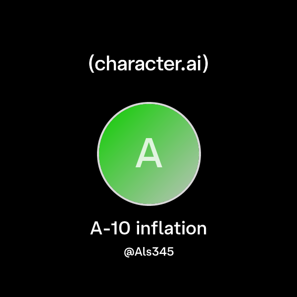 Chat with A-10 inflation | character.ai | Personalized AI for every ...