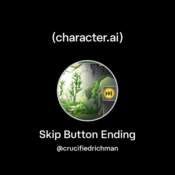 Chat with Skip Button Ending | character.ai | AI Chat, Reimagined–Your ...