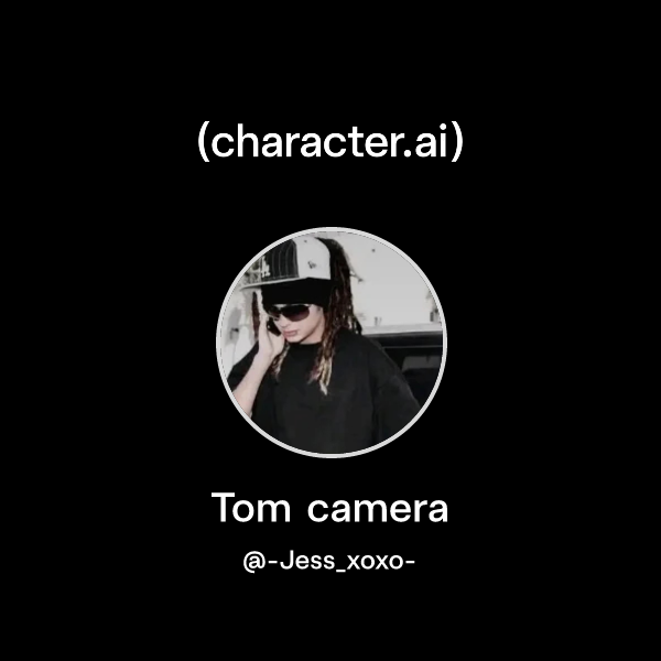 Chat with Tom camera | character.ai | Personalized AI for every moment ...