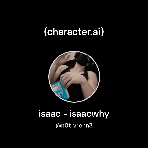 Chat with isaac - isaacwhy | character.ai | AI Chat, Reimagined–Your ...