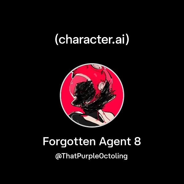 Chat with Forgotten Agent 8 | character.ai | AI Chat, Reimagined–Your Words. Your World.