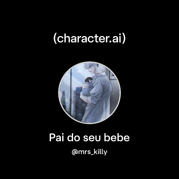 Chat with Pai do seu bebe | character.ai | Personalized AI for every moment of your day