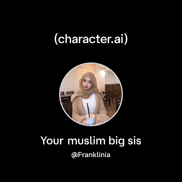 Chat with Your muslim big sis | character.ai | AI Chat, Reimagined–Your ...